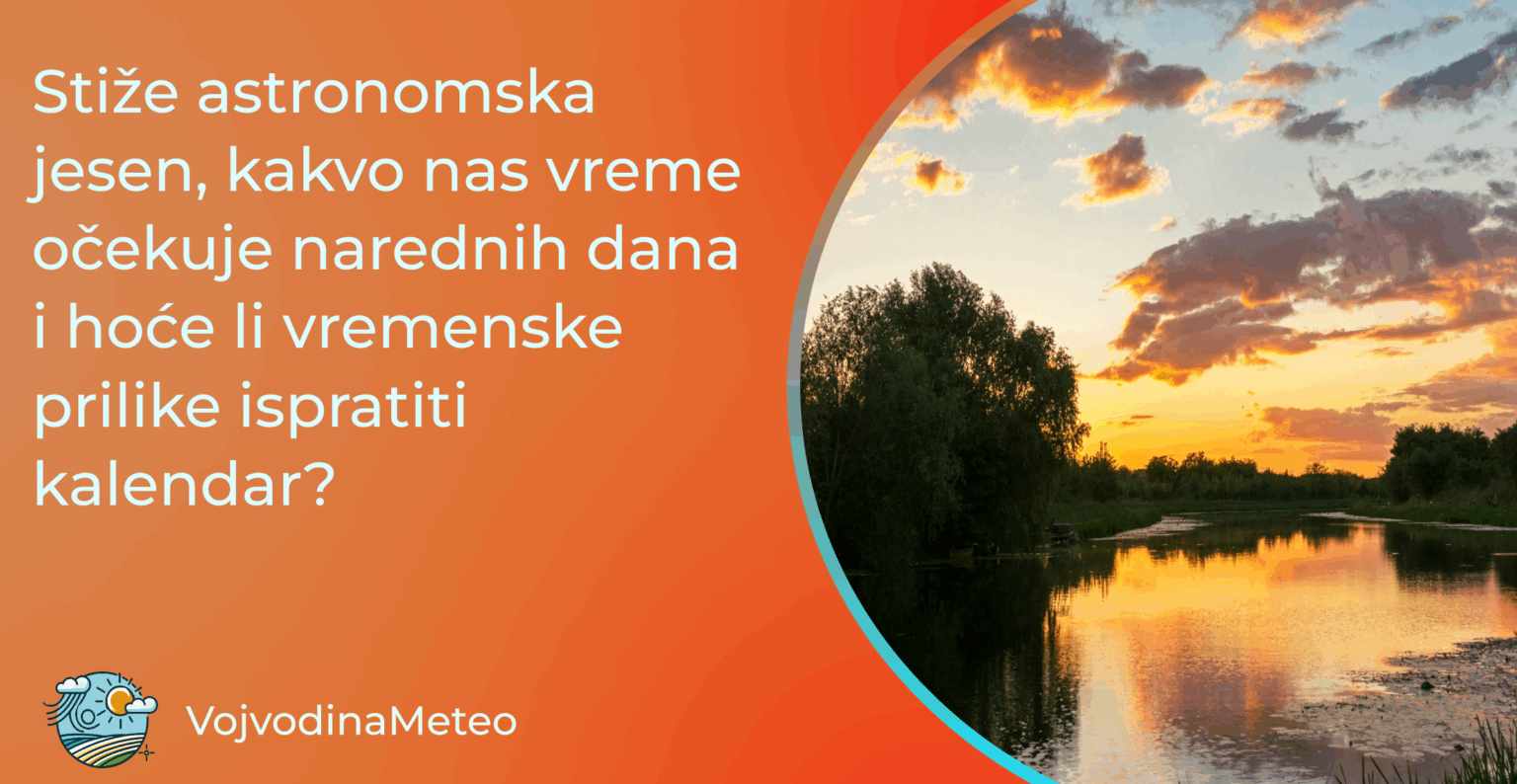 Stiže astronomska jesen, kakvo nas vreme očekuje narednih dana i hoće ...